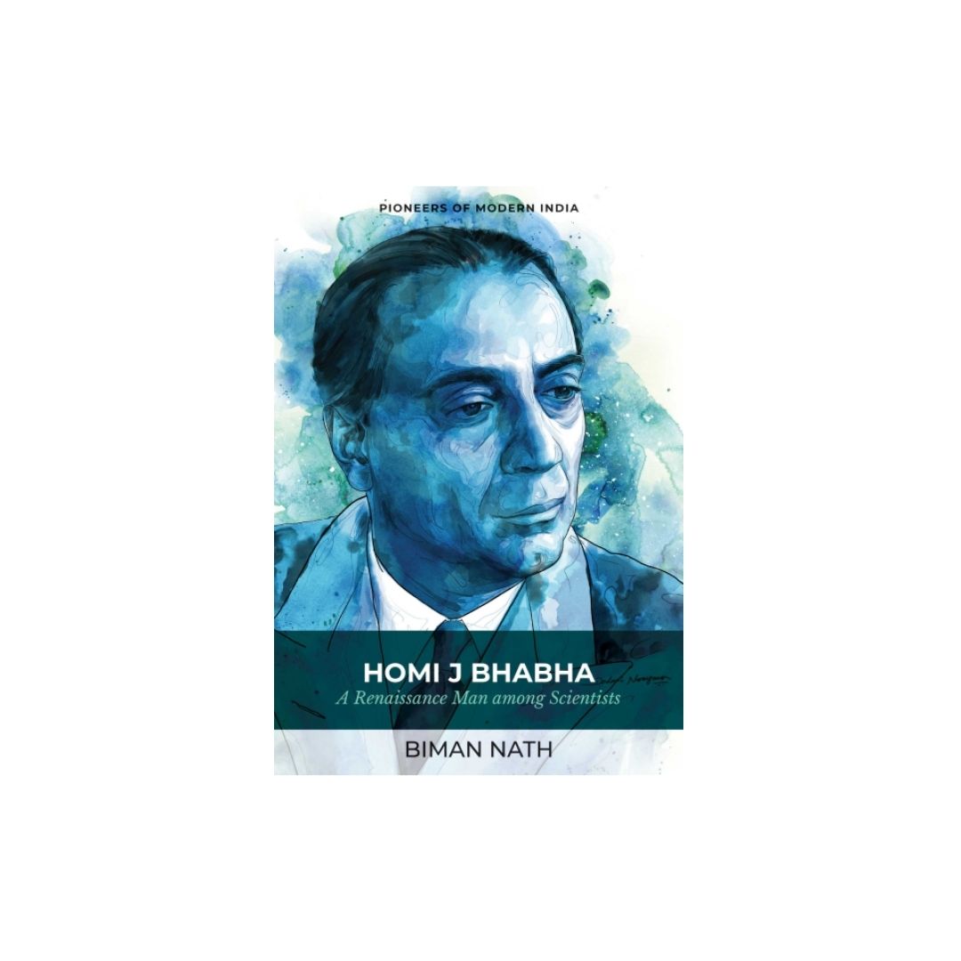 Homi J Bhabha: A Renaissance Man Among Scientists By Biman Nath: Book ...