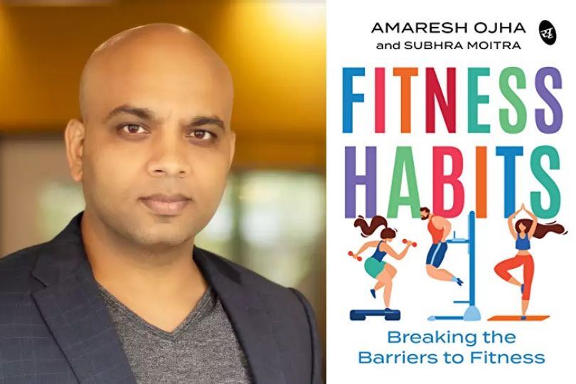 Interview with Amaresh Ojha, Author of “Fitness Habits: Breaking the ...